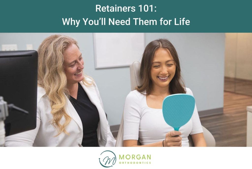 Retainers 101: Why You’ll Need Them for Life - Morgan Orthodontics ...
